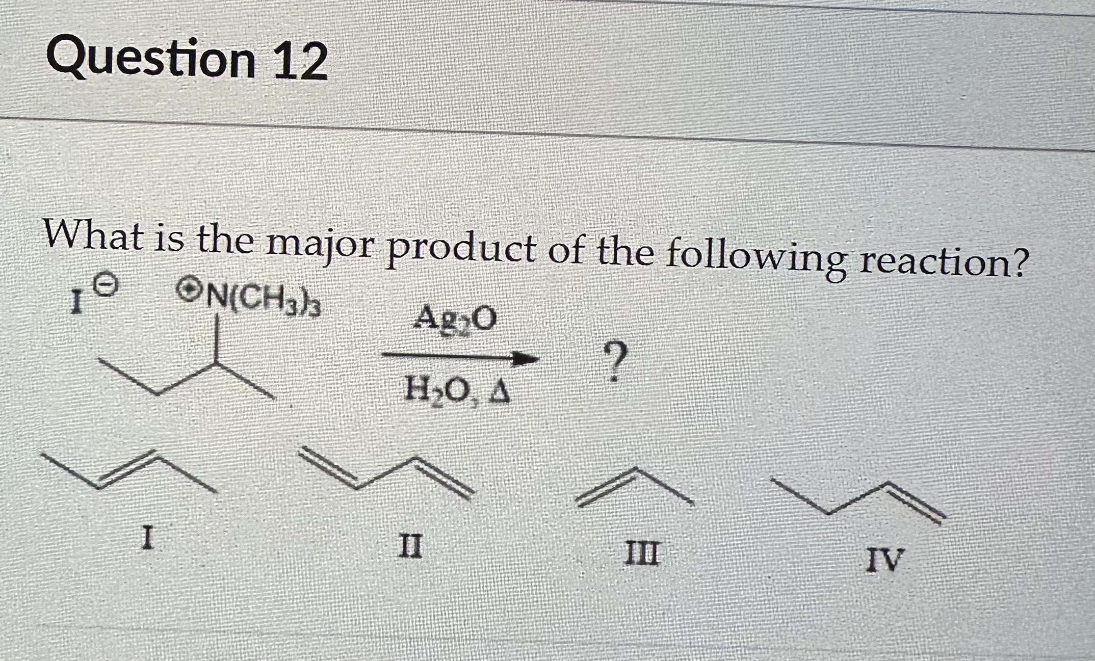 Solved Question 12what Is The Major Product Of The Following 