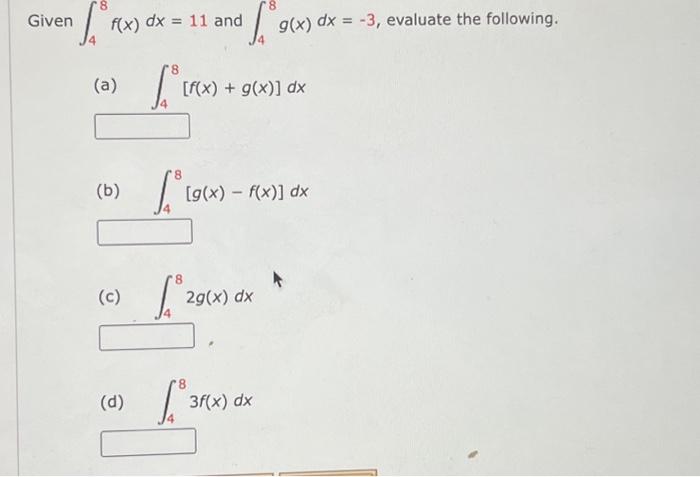 Solved Given ∫48f(x)dx=11 and ∫48g(x)dx=−3, evaluate the | Chegg.com