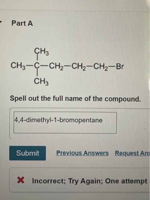 Solved Part A CH3 CH3-C-CH2-CH2-CH2-Br CH3 Spell out the | Chegg.com