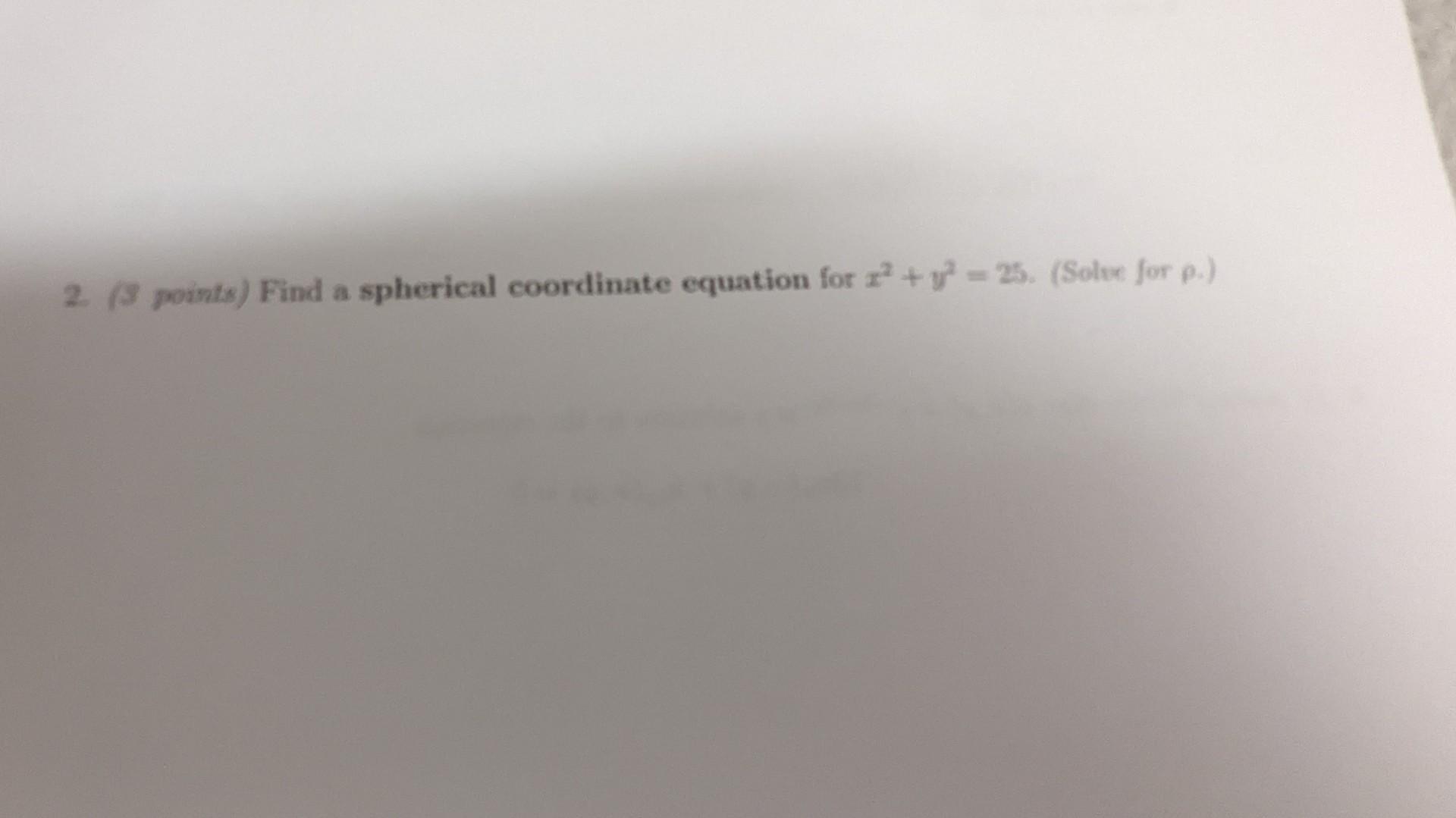 Solved 2. (3 points) Find a spherical coordinate equation | Chegg.com