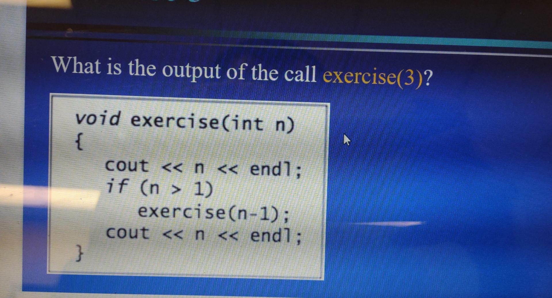 Solved What is the output of the call exercise(3)? void | Chegg.com