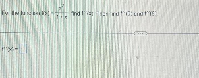 Solved For the function f(x)=1+xx2, find f′′(x). Then find | Chegg.com