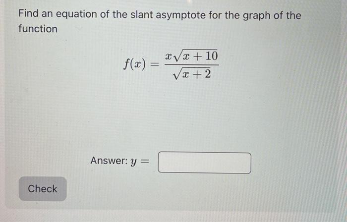 Solved Find an equation of the slant asymptote for the graph | Chegg.com