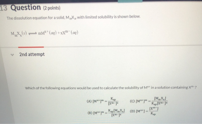 Solved 13 Question (2 points) The dissolution equation for a | Chegg.com