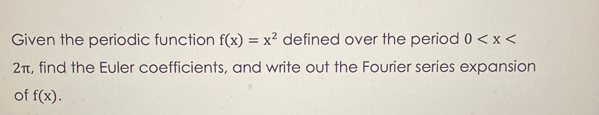 Solved Given the periodic function f(x)=x2 ﻿defined over the | Chegg.com