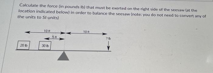 Solved Calculate the force (in pounds lb) that must be | Chegg.com