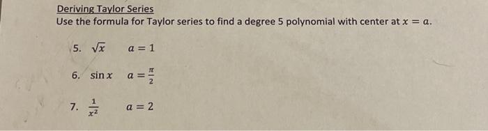 Solved Deriving Taylor Series Use the formula for Taylor | Chegg.com