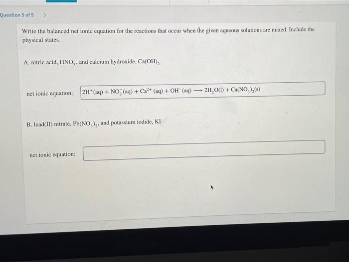 Solved Question 5 of 5 > Write the balanced net ionic | Chegg.com