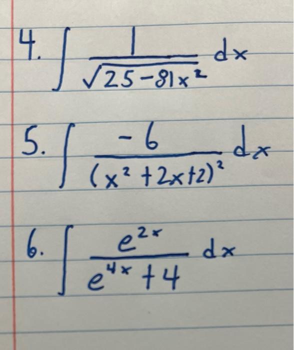 Solved 6 ∫25−81x21dx 6 ∫ X2 2x 2 2−6dx∫e4x 4e2xdx