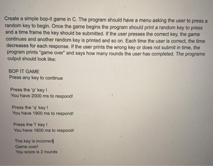 Solved Create a simple bop-it game in C. The program should | Chegg.com