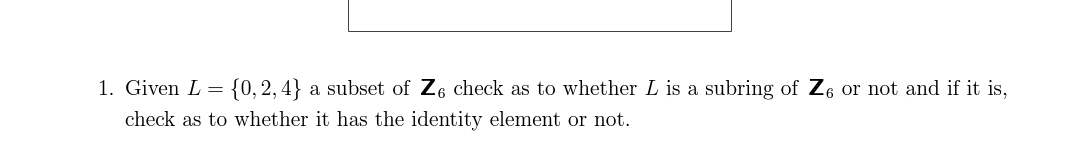 Solved Given L={0,2,4} ﻿a subset of Z6 ﻿check as to whether | Chegg.com