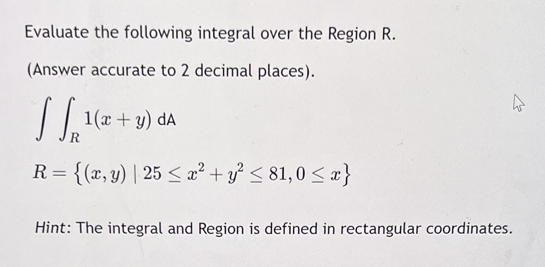 Solved Evaluate the following integral over the Region | Chegg.com