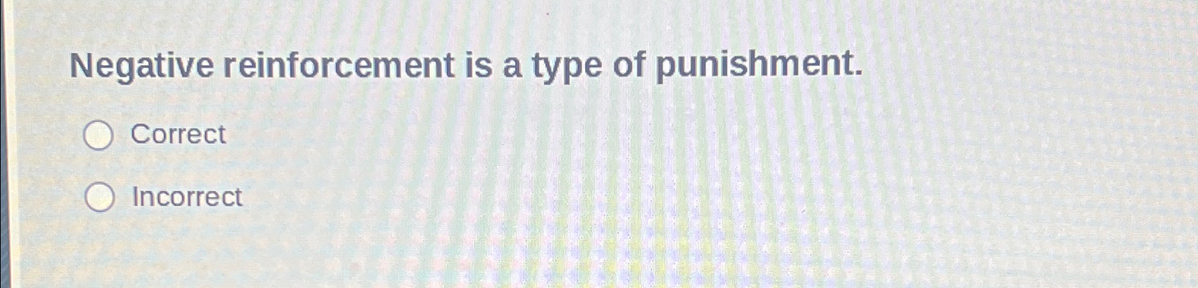 Solved Negative reinforcement is a type of | Chegg.com