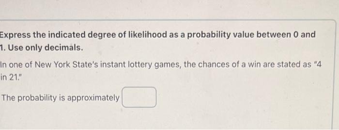 Solved Express the indicated degree of likelihood as a | Chegg.com
