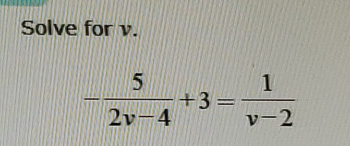 Solved Solve for v-52v-4+3=1v-2 | Chegg.com