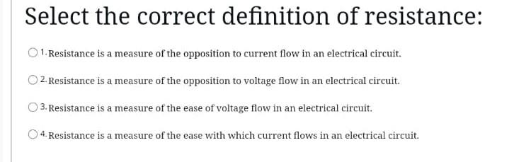 Solved Select the correct definition of resistance: 1. | Chegg.com
