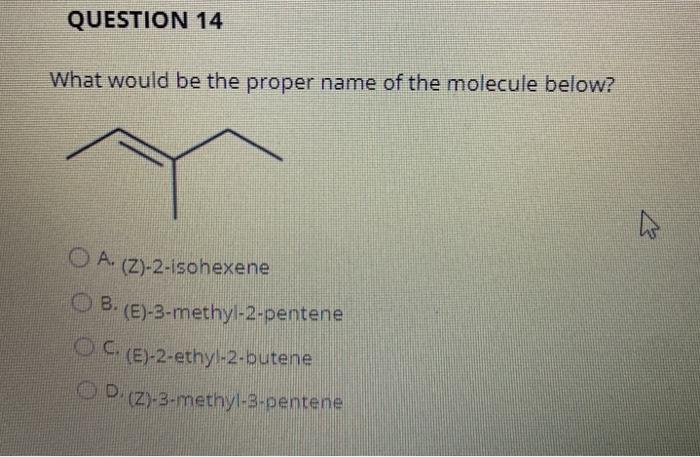 Solved QUESTION 14 What would be the proper name of the | Chegg.com