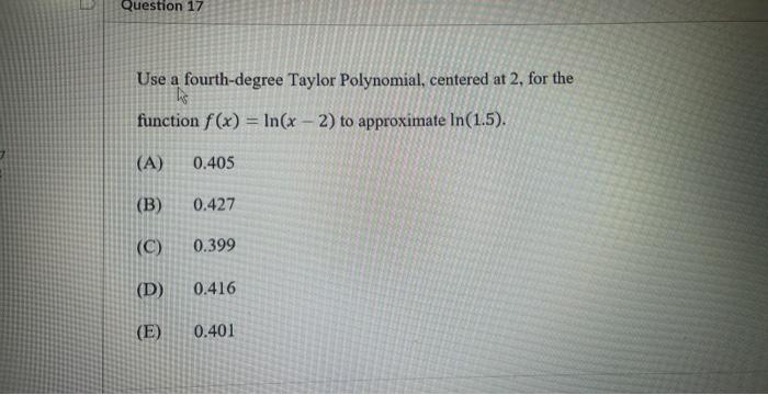 Solved Use a fourth-degree Taylor Polynomial, centered at 2, | Chegg.com