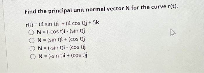 Solved Find the principal unit normal vector N for the curve | Chegg.com