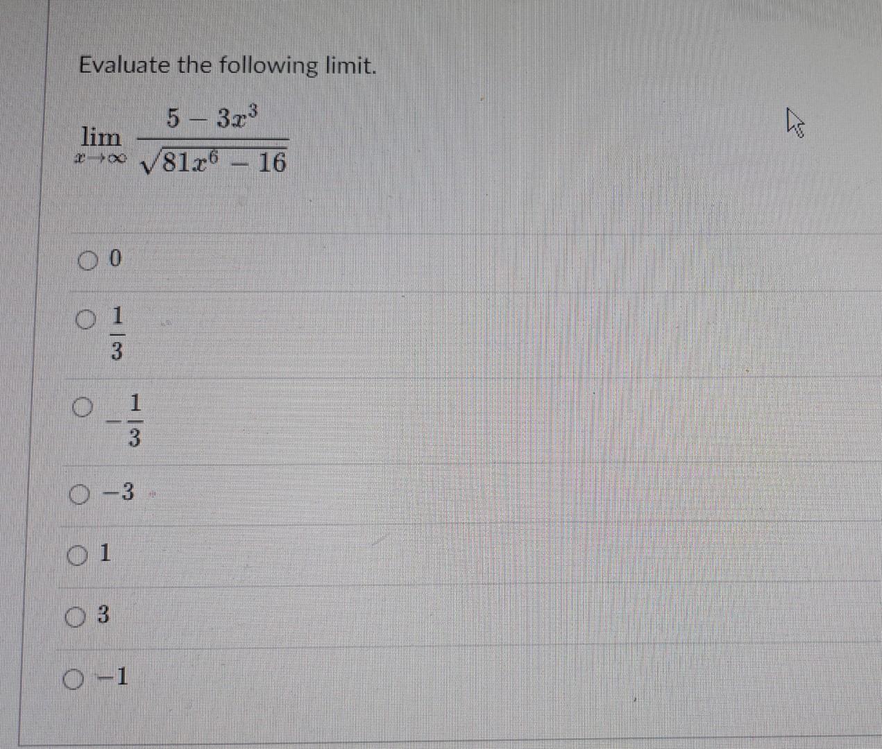 Solved Evaluate the following limit. limx→∞81x6−165−3x3 0 31 | Chegg.com