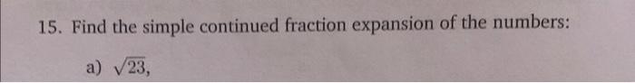 Solved 15. Find the simple continued fraction expansion of | Chegg.com
