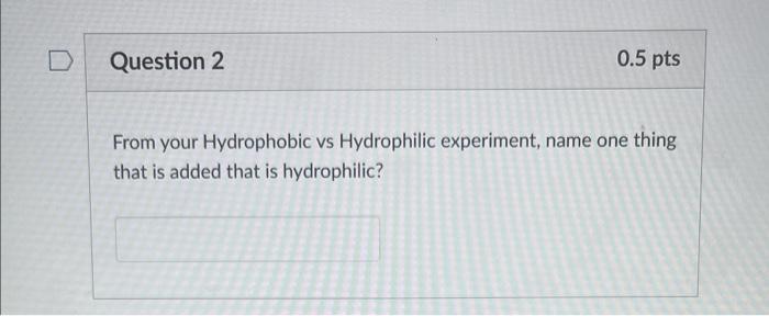 Solved From your Hydrophobic vs Hydrophilic experiment, name | Chegg.com