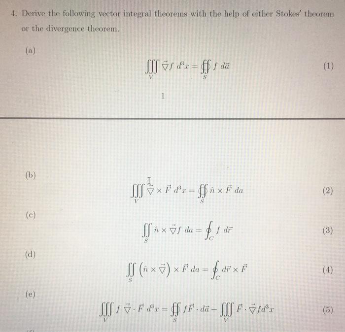 Solved 4. Derive the following vector integral theorems with | Chegg.com