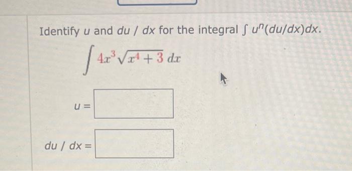 Solved Identify u and du / dx for the integral fun(du/dx)dx. | Chegg.com