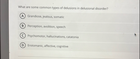 Solved What are some common types of delusions in delusional | Chegg.com