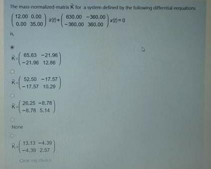 Solved The mass-normalized matrix K for system defined by | Chegg.com