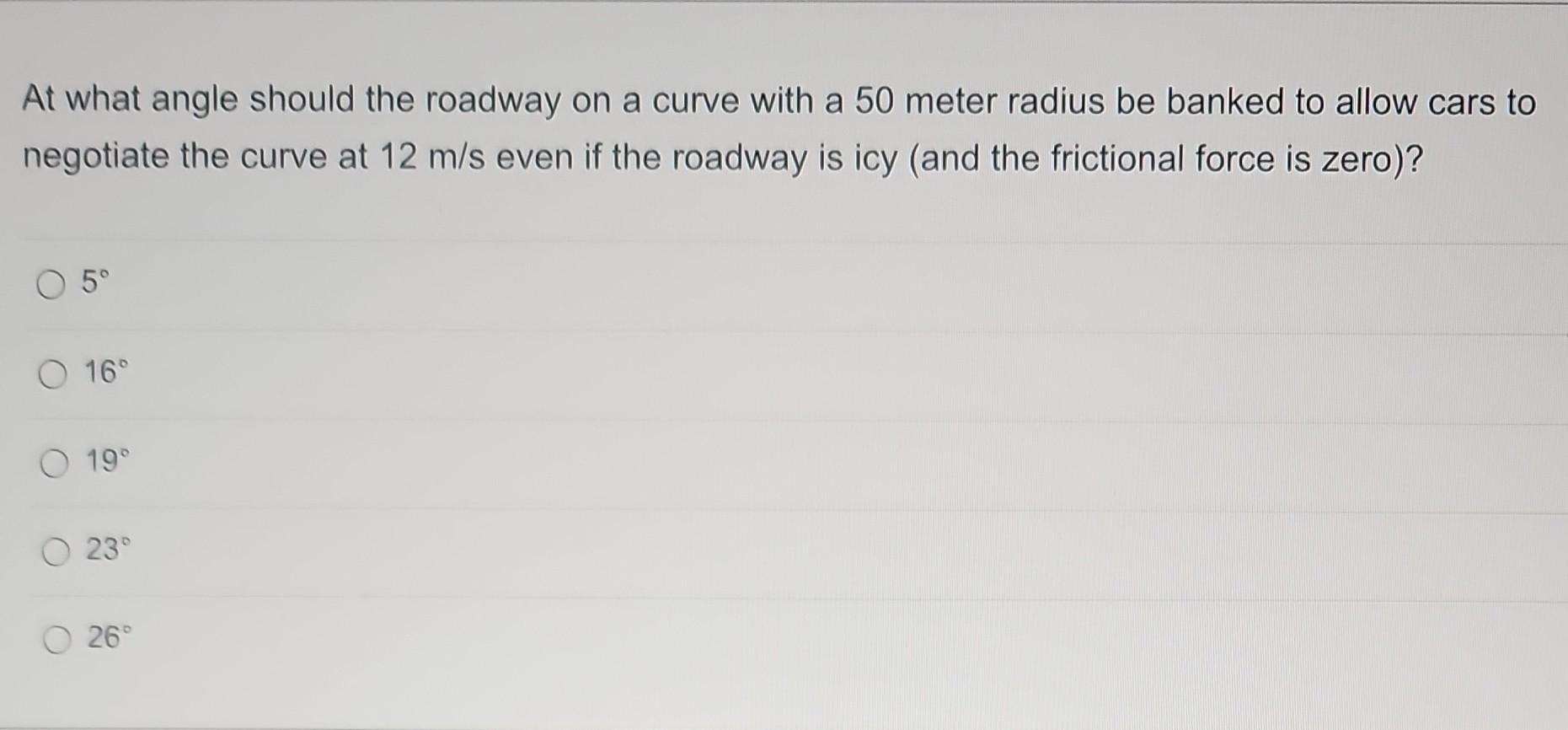 Solved At what angle should the roadway on a curve with a 50 | Chegg.com