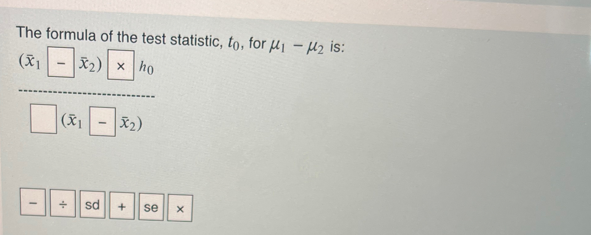 Solved The formula of the test statistic, t0, ﻿for μ1-μ2 | Chegg.com