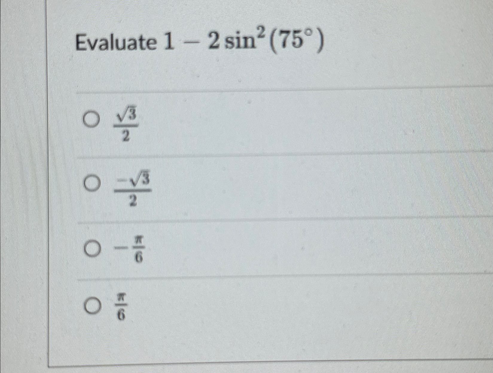 Solved Evaluate 1-2sin2(75°)322-322-π6π6 | Chegg.com