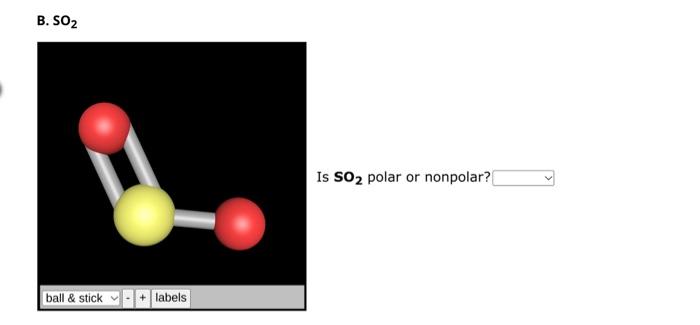 Solved B. SO2 Is SO2 polar or nonpolar? | Chegg.com