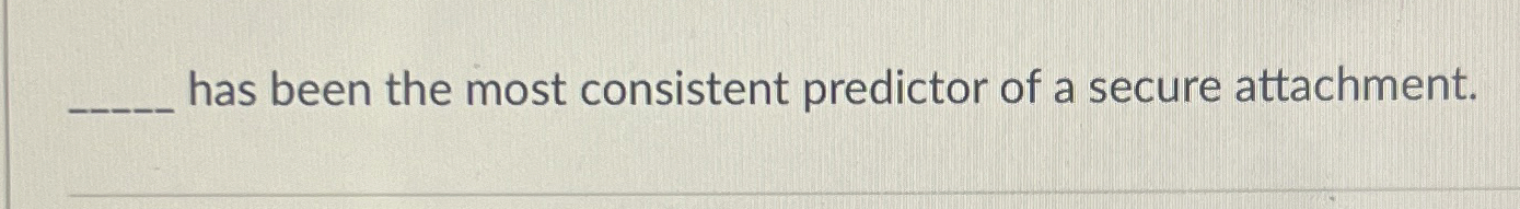 Solved q,has been the most consistent predictor of a secure | Chegg.com