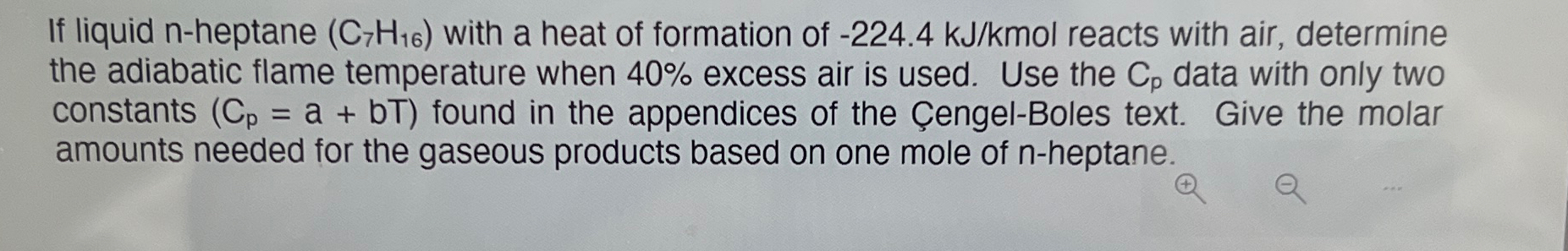 Solved If liquid n-heptane (C7H16) ﻿with a heat of formation | Chegg.com
