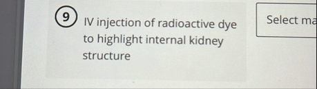 Solved (9) ﻿IV injection of radioactive dyeSelect ma to | Chegg.com