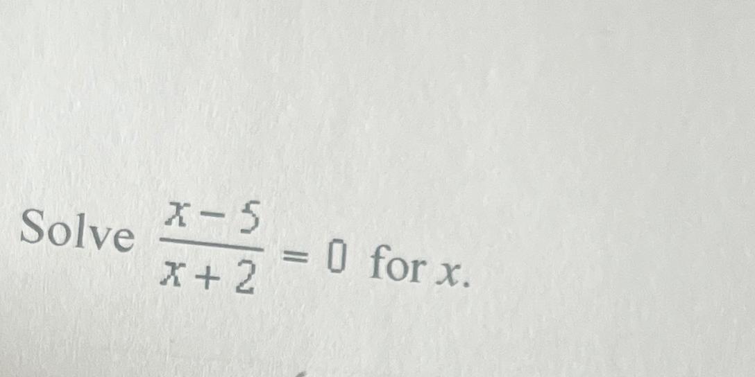 Solved Solve x-5x+2=0 ﻿for x | Chegg.com