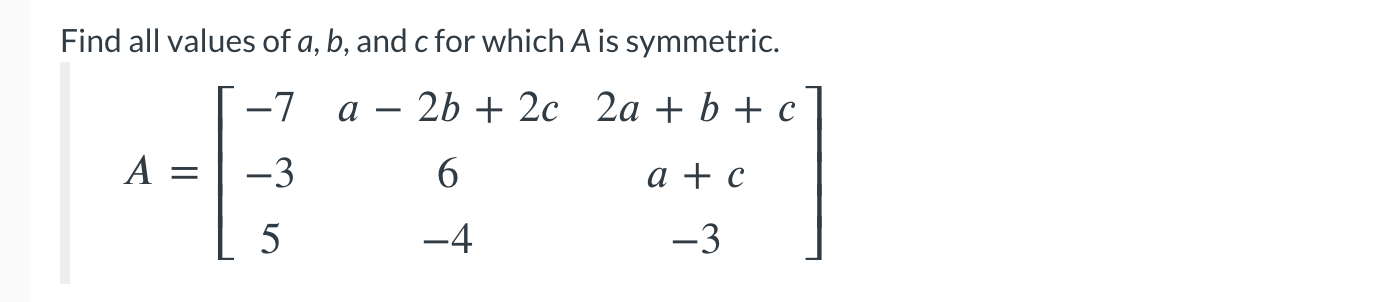 Solved Find all values of a,b, ﻿and c ﻿for which A ﻿is | Chegg.com