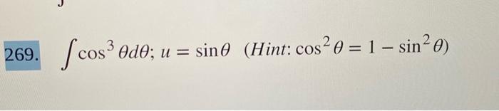 Solved 269. ∫cos3θdθ;u=sinθ( Hint :cos2θ=1−sin2θ) | Chegg.com Solved 269. ∫cos3θdθ;u=sinθ( Hint :cos2θ=1−sin2θ) | Chegg.com