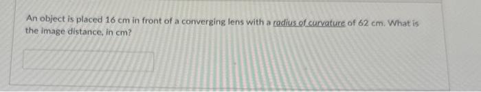 Solved An object is placed 16 cm in front of a converging | Chegg.com