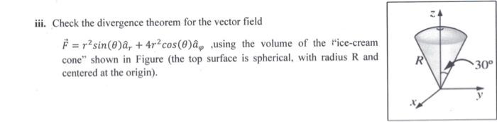 Solved iii. Check the divergence theorem for the vector | Chegg.com