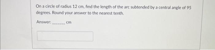 Solved On a circle of radius 12 cm, find the length of the | Chegg.com