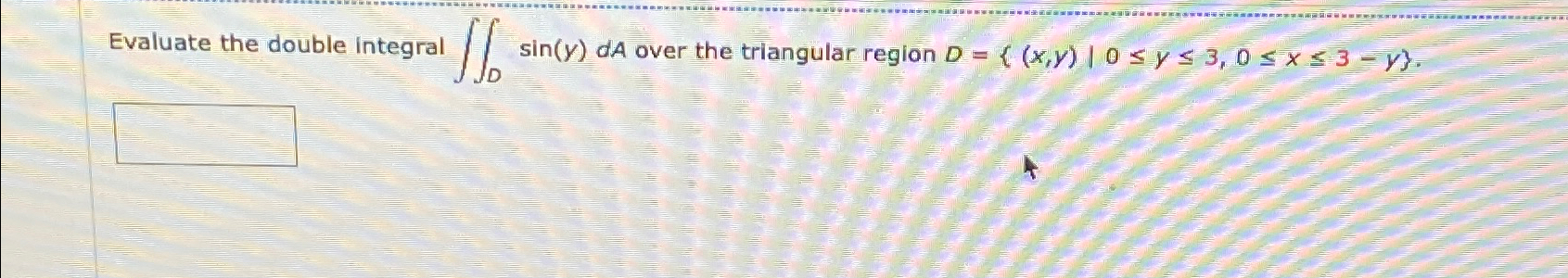 Solved Evaluate the double integral ∬Dsin(y)dA ﻿over the | Chegg.com