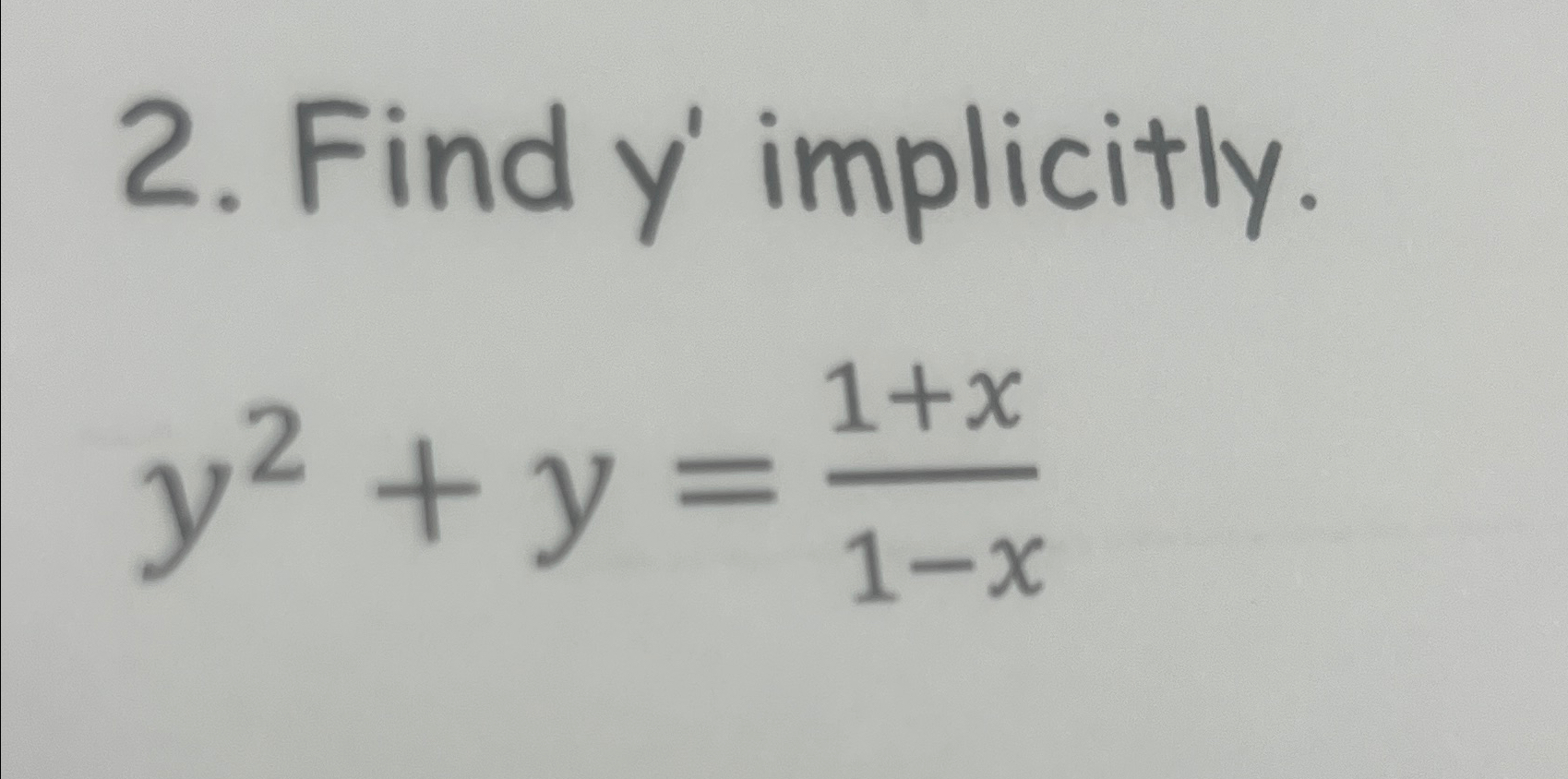 Solved Find y' ﻿implicitly.y2+y=1+x1-x | Chegg.com