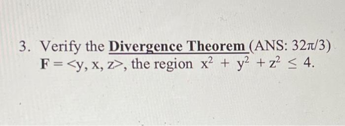 Solved 3. Verify the Divergence Theorem (ANS: 32π/3 ) | Chegg.com