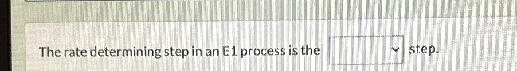 Solved The rate determining step in an E1 ﻿process is the | Chegg.com