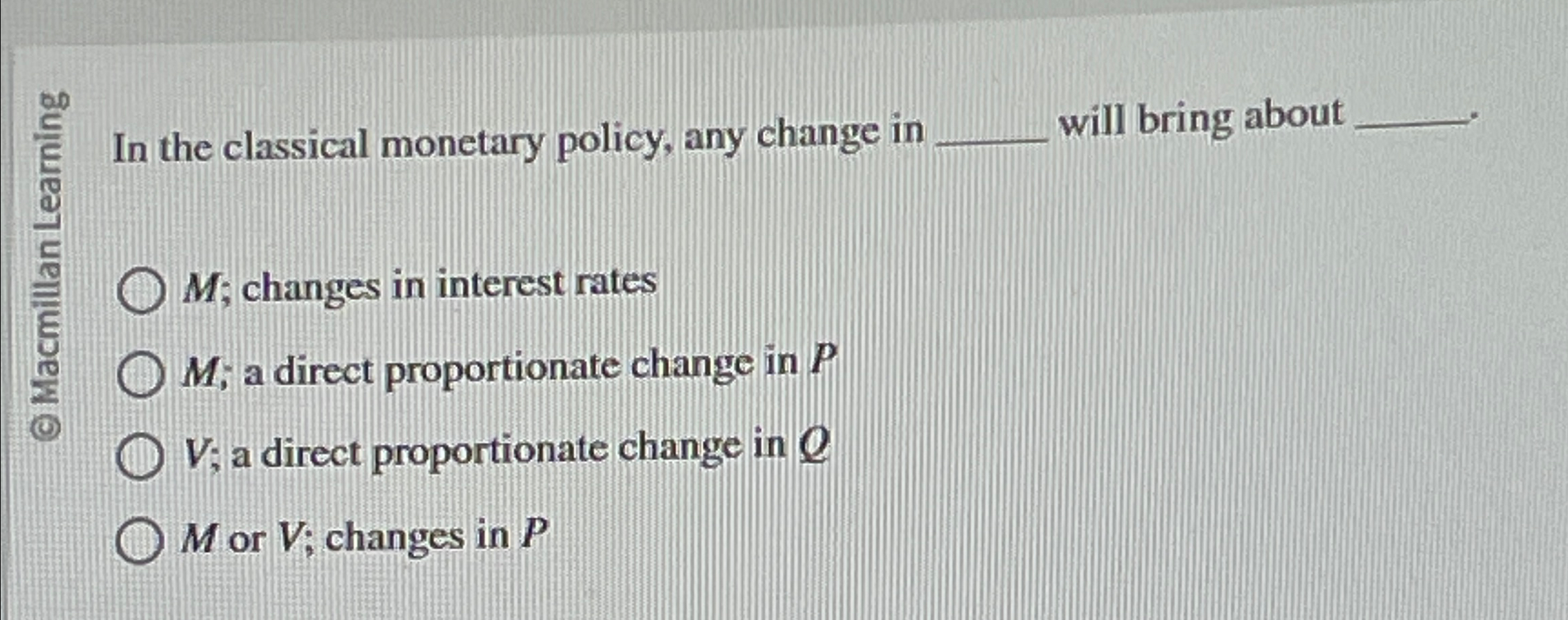 Solved In the classical monetary policy, any change in | Chegg.com