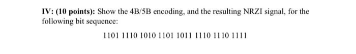 Solved IV: (10 points): Show the 4B/5B encoding, and the | Chegg.com