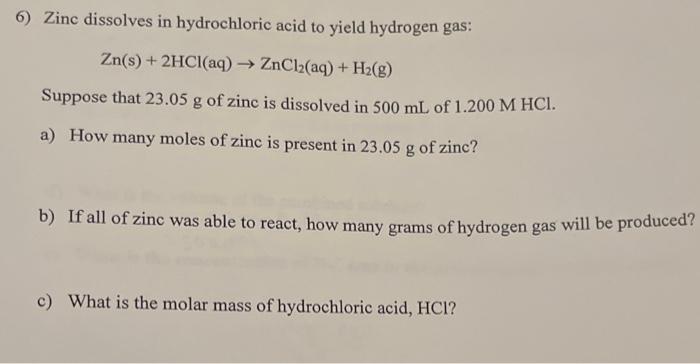 Solved 6) Zinc dissolves in hydrochloric acid to yield | Chegg.com